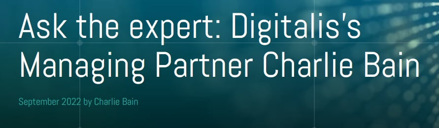 Ask the expert: Managing Partner Charlie Bain - Digitalis